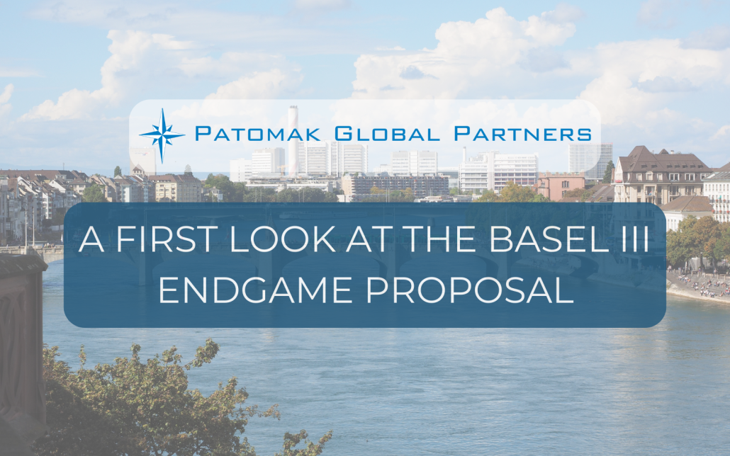 First Look of the Basel III Endgame Rule Proposal - Patomak Global Partners